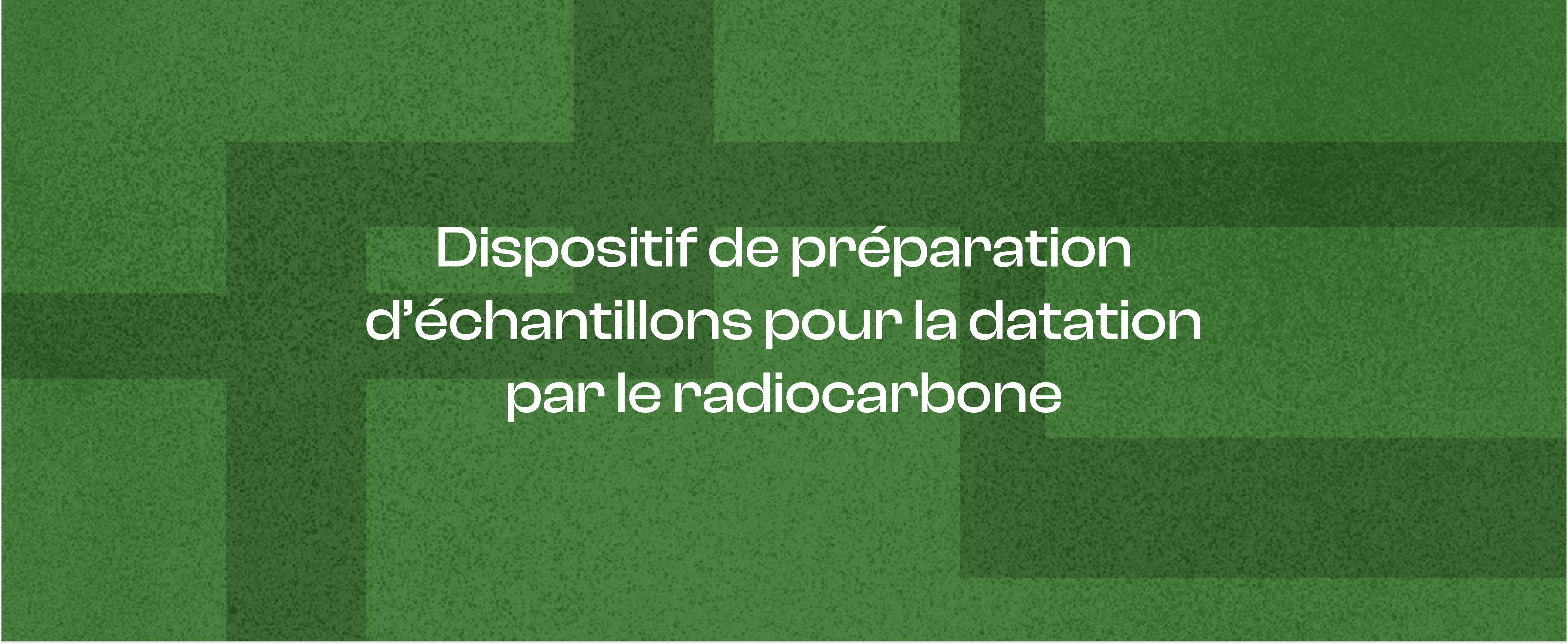 Dispositif de préparation d’échantillons pour la datation par le ...